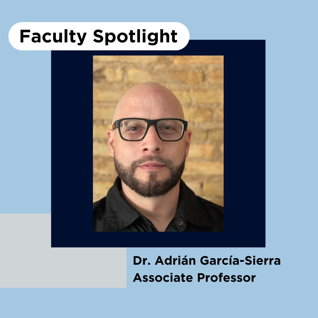 Faculty Spotlight: Dr. Adrián García-Sierra | Department of Speech ...